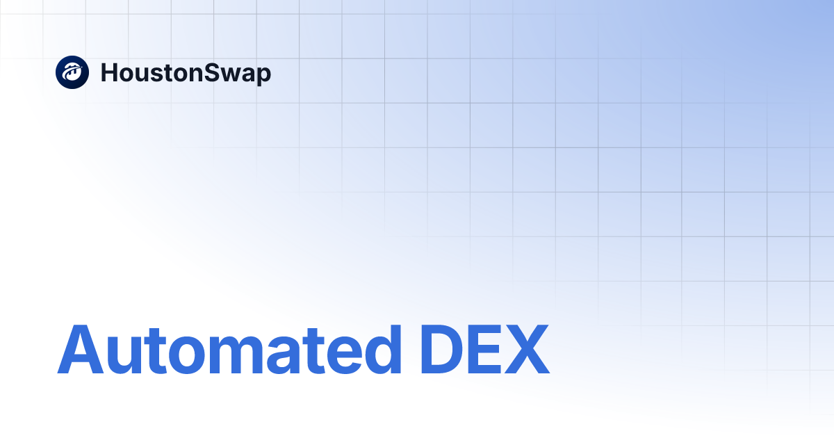 Automated DEX | HoustonSwap